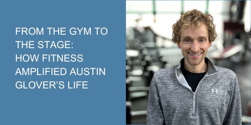 From the Gym to the Stage: How Fitness Amplified Austin Glover ...