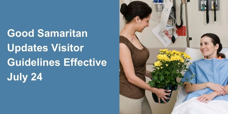 Good Samaritan Updates Visitor Guidelines Effective July 24