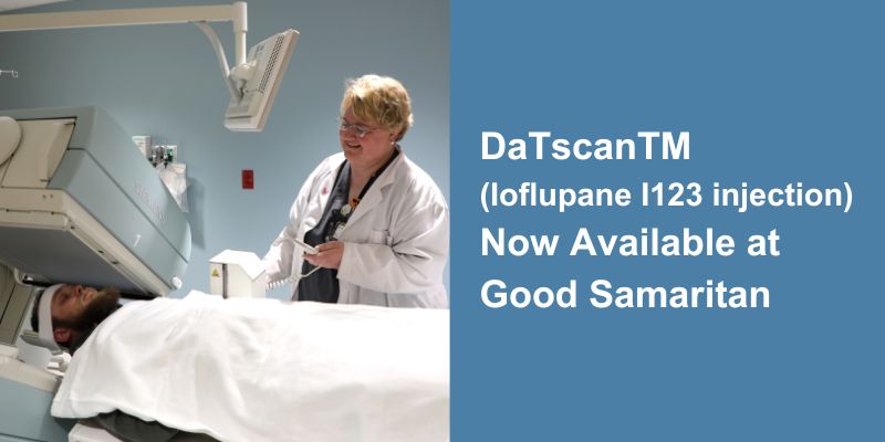 DaTscanTM (Ioflupane I123 injection) Now Available at Good Samaritan
